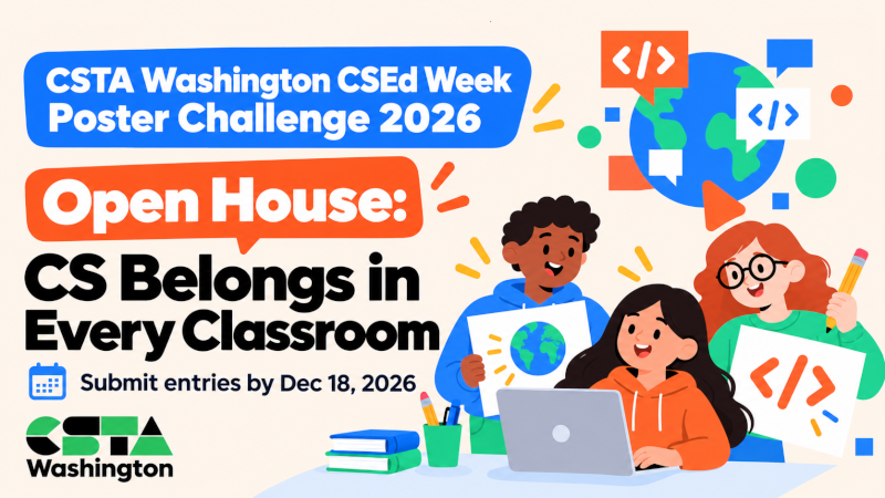 CSTA Washington CSEd Week Poster Challenge 2026 - CSTA Washington